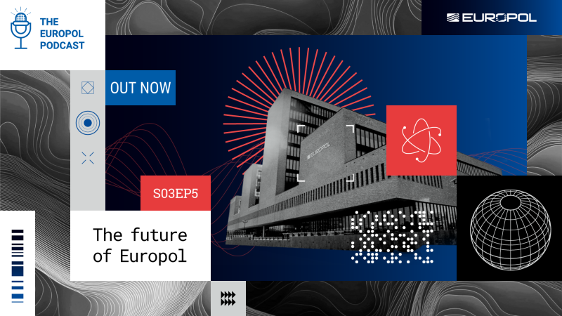 The future of Europol – The Europol Podcast S03E05 | Europol